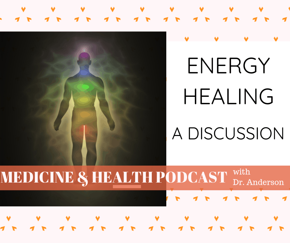 Energetic Healing – A Discussion - Consult Dr. Anderson
