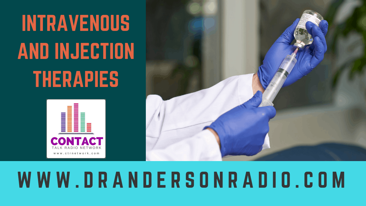 INTRAVENOUS AND INJECTION THERAPIES - Consult Dr. Anderson