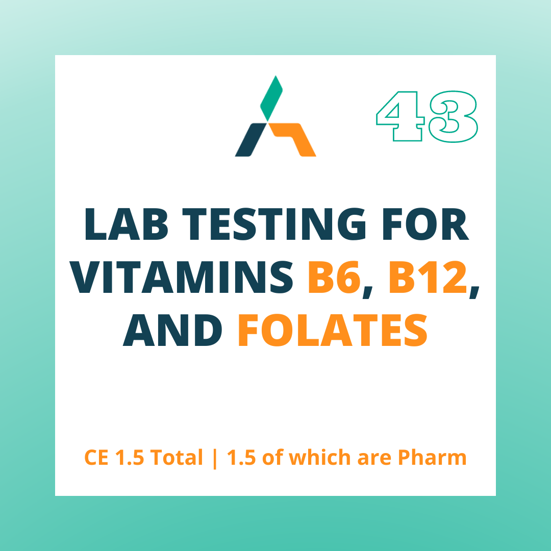 #43 Lab Testing for Vitamins B6, B12, and Folates - Consult Dr. Anderson