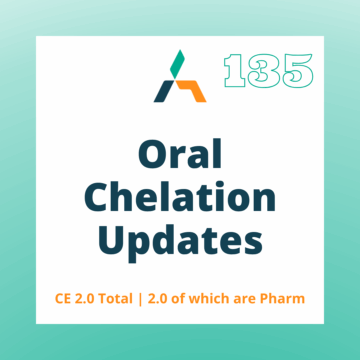 #135 Oral Chelation Updates - Consult Dr. Anderson